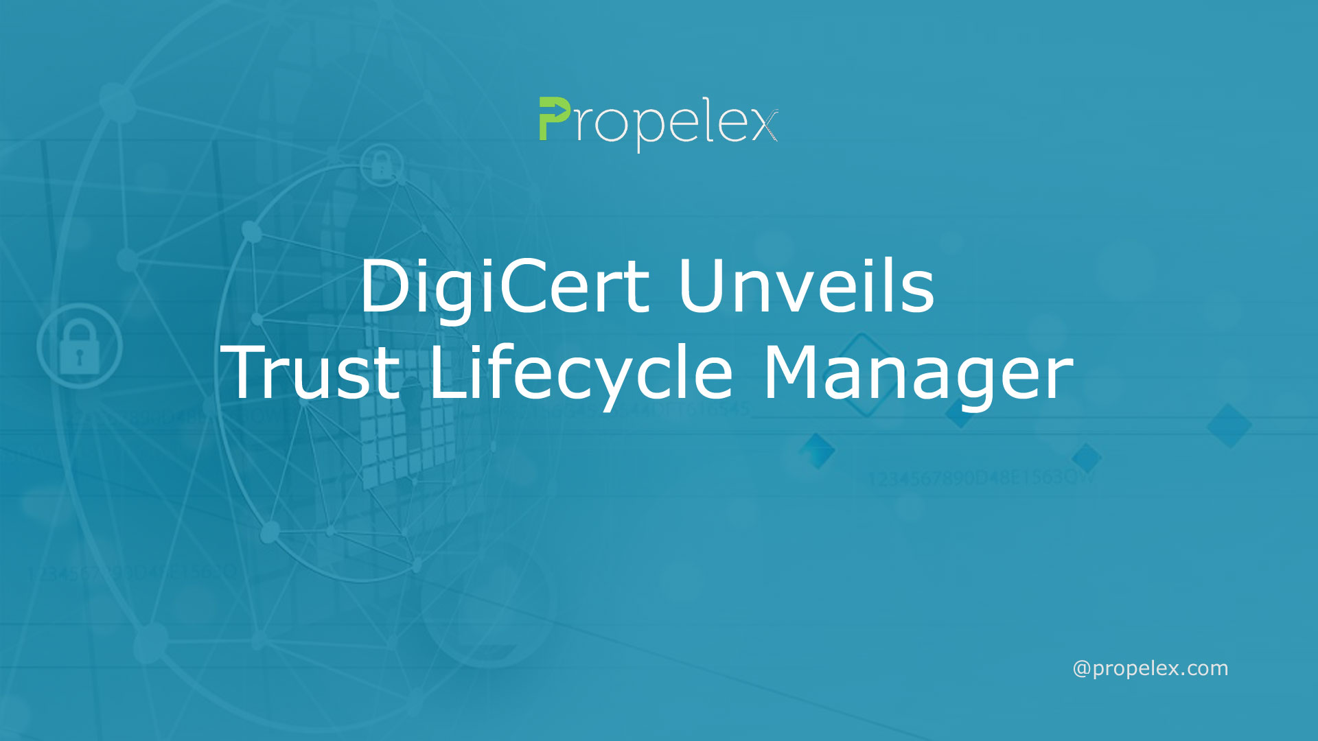 Digicert Unveils Trust Lifecycle Manager Propelex