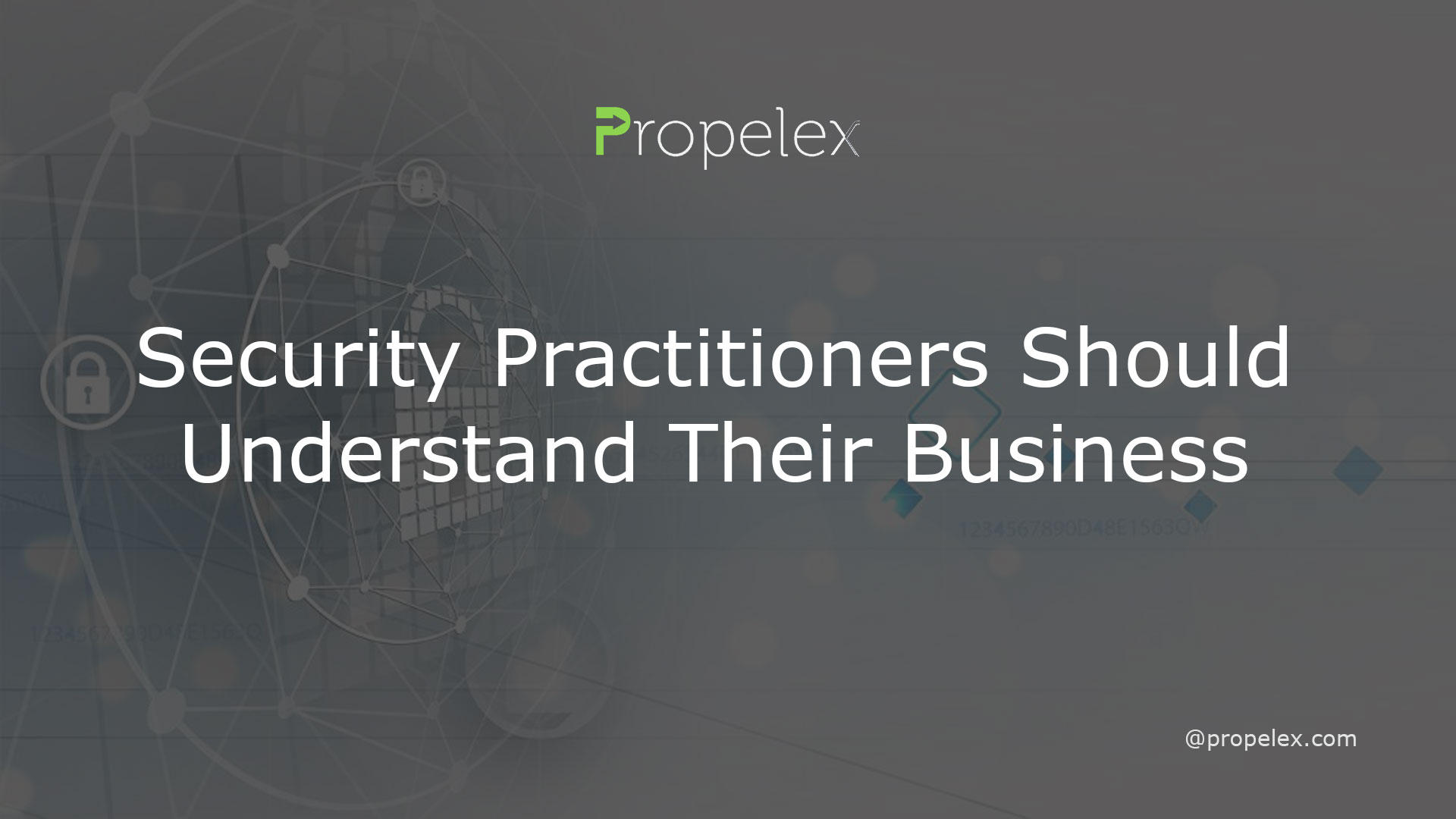Security Practitioners Should Understand Their Business - Propelex