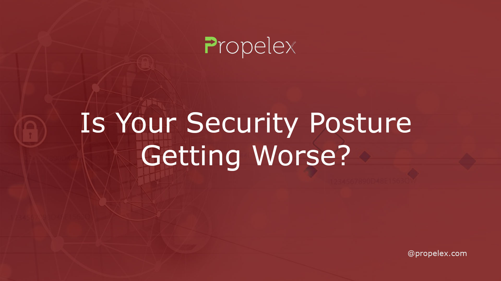 Is Your Security Posture Getting Worse? - Propelex