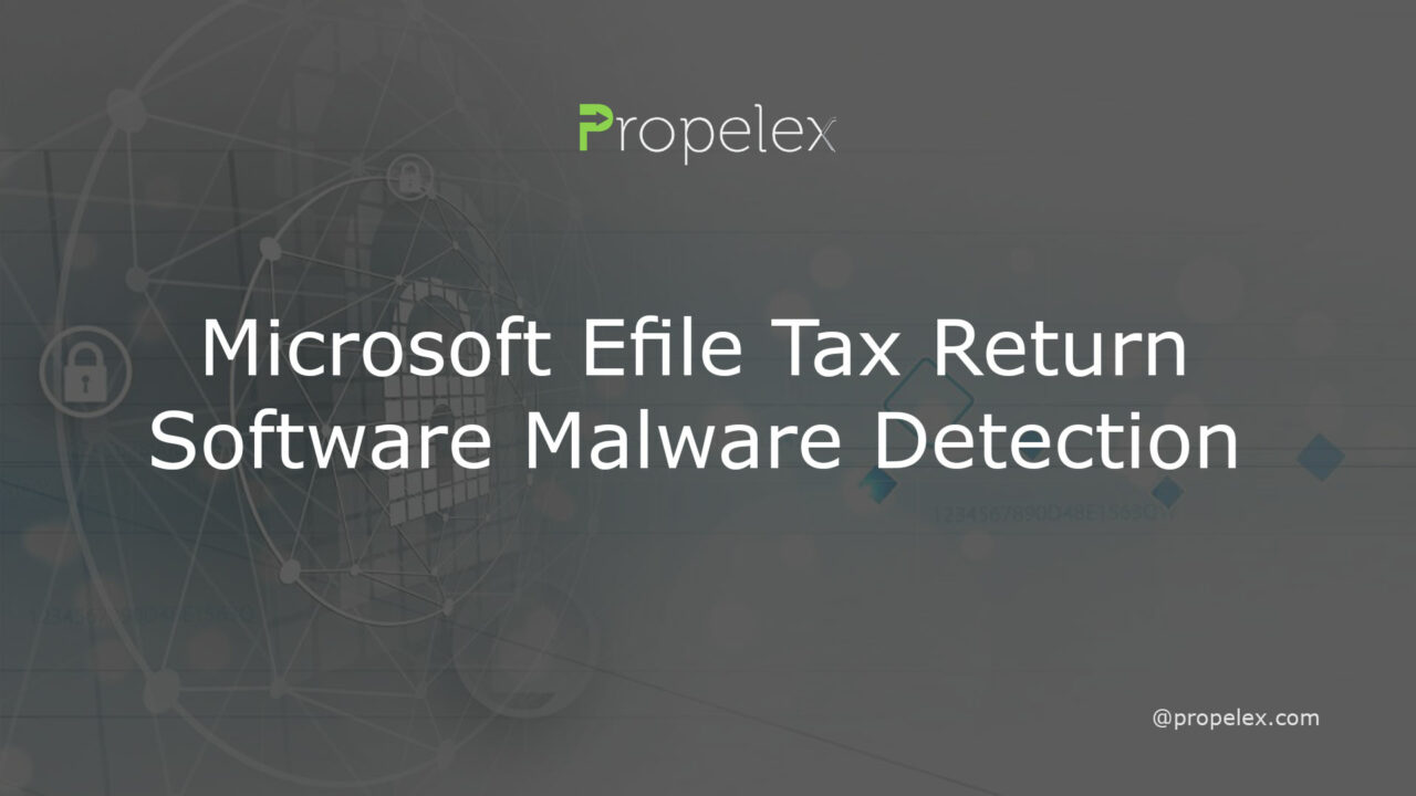 Microsoft Efile Tax Return Software Malware Detection - Propelex