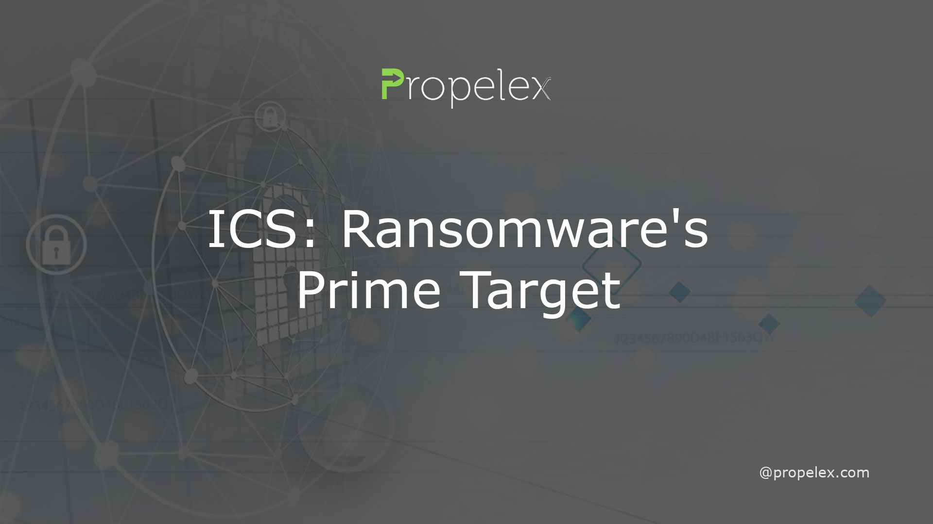 ICS: Ransomware's Prime Target - Propelex