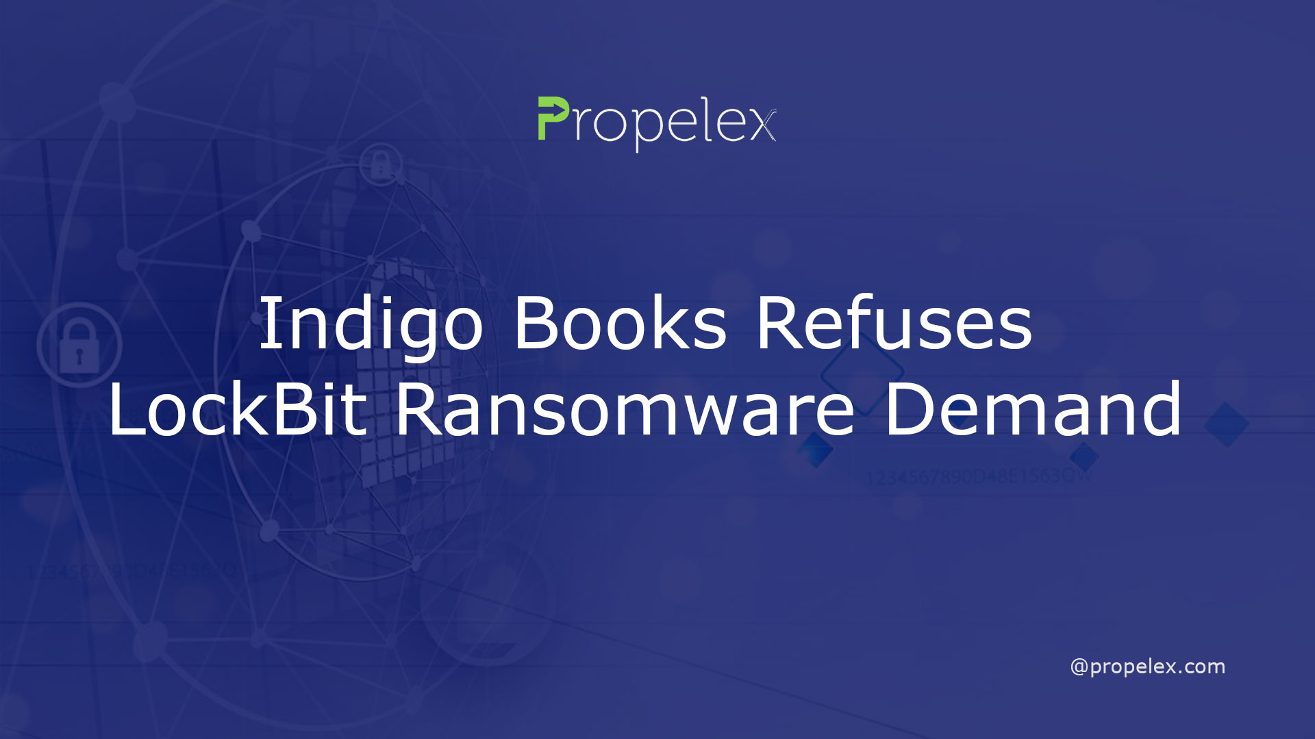 Indigo Books Refuses LockBit Ransomware Demand - Propelex